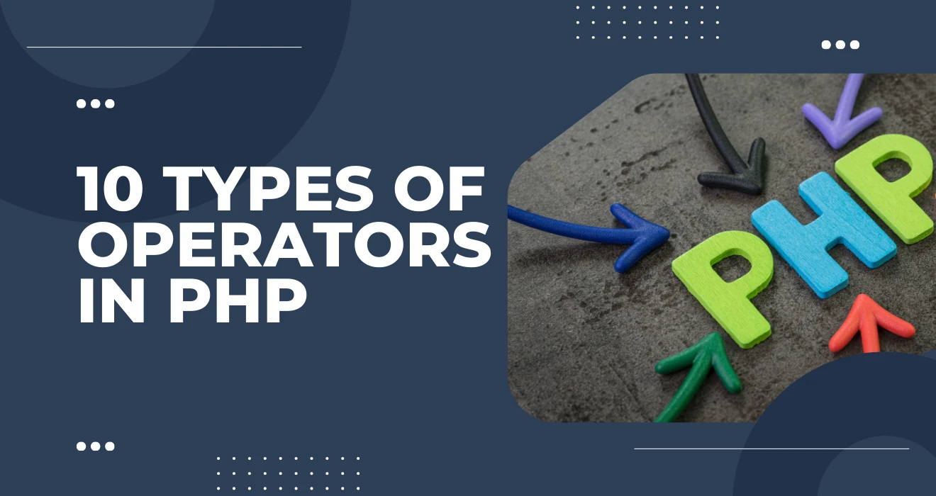 10 Types of Operators in PHP: Examples & Explanations